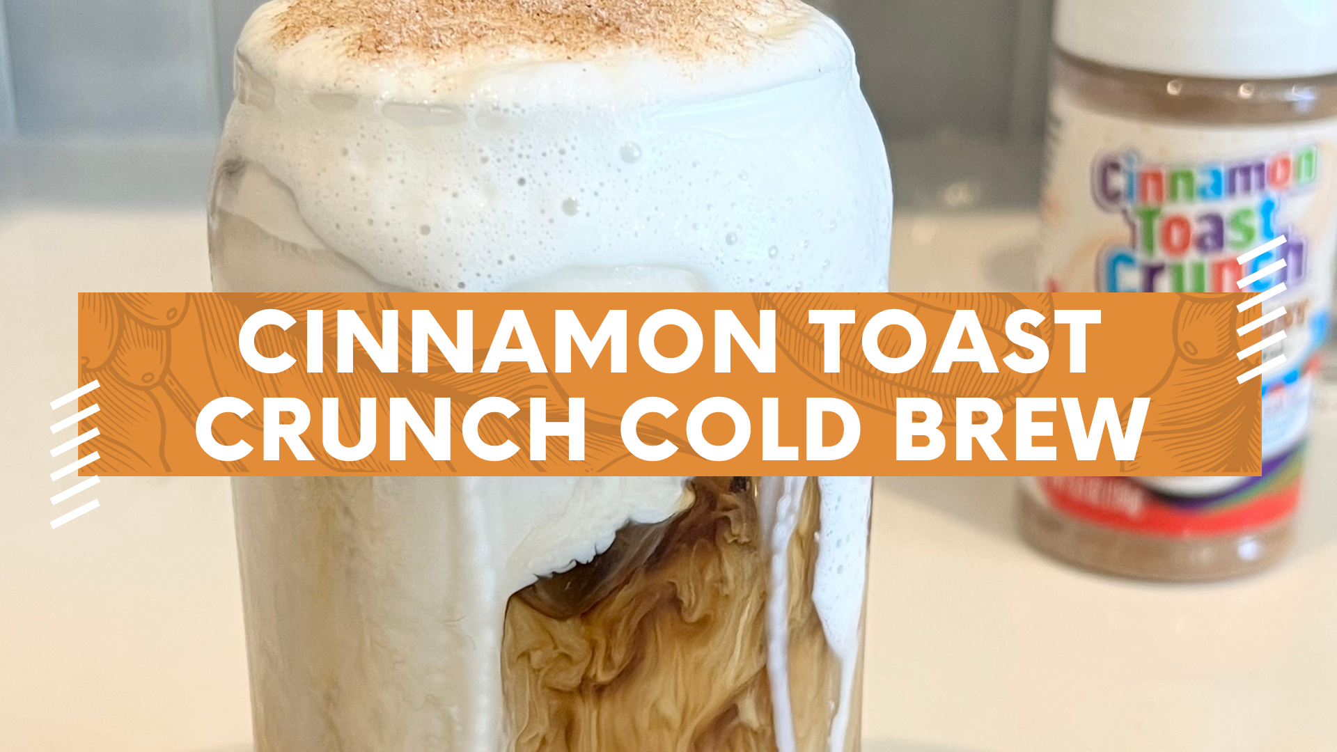 Make This Cinnamon Toast Crunch Cold Brew STAT - What The Froth